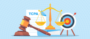 TCPA rules: What is changing and how to adapt to new regulations