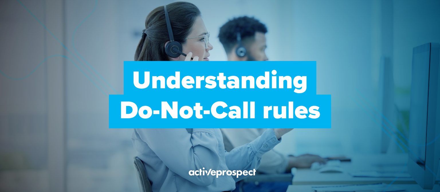 Understanding Do-Not-Call rules: The complete guide - ActiveProspect