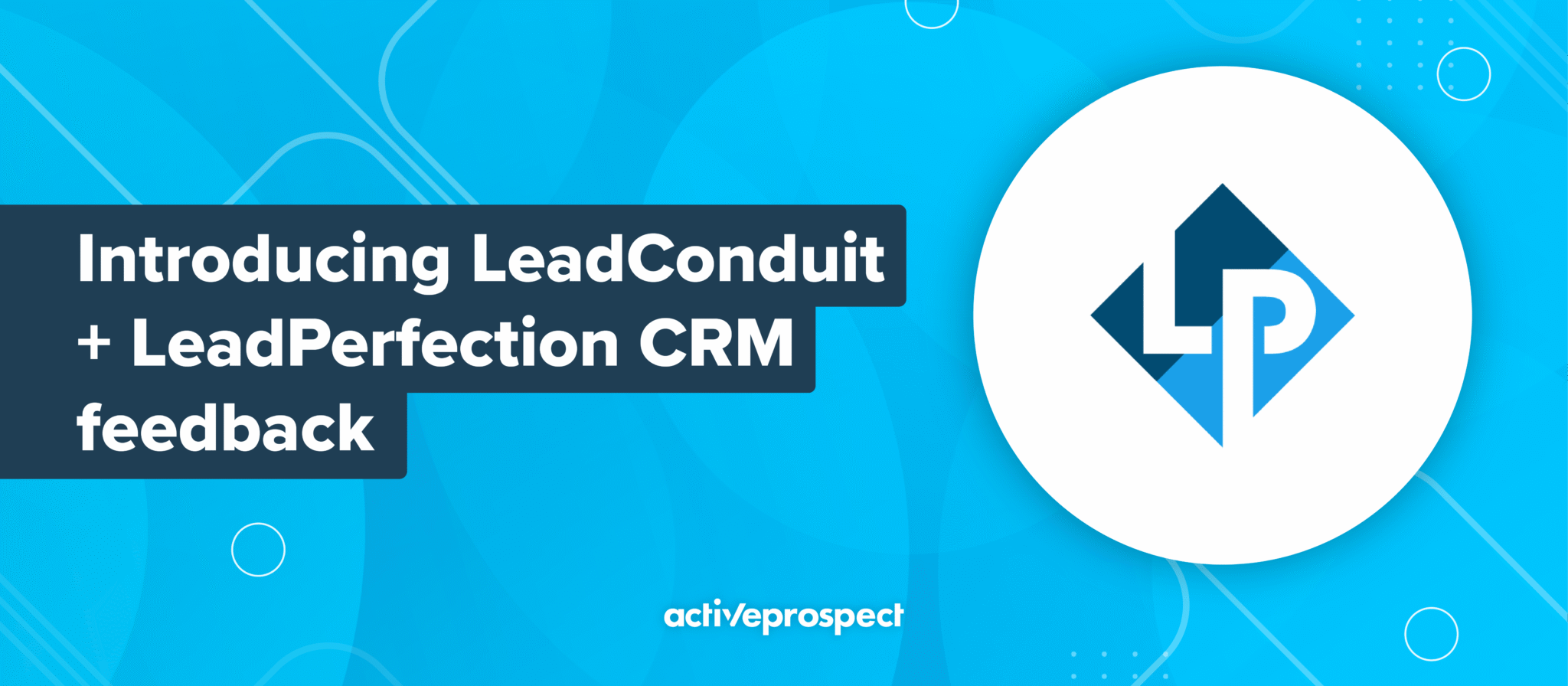 LeadConduit + LeadPerfection CRM feedback - ActiveProspect