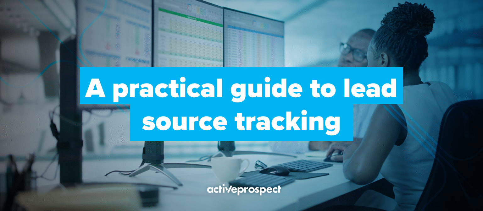 A practical guide to lead source tracking - ActiveProspect